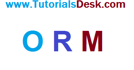 Object-Relational Mapping (ORM) Tutorial | TutorialsDesk