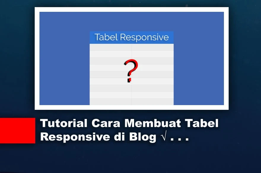√ Tutorial Cara Membuat Tabel Responsive di Blog