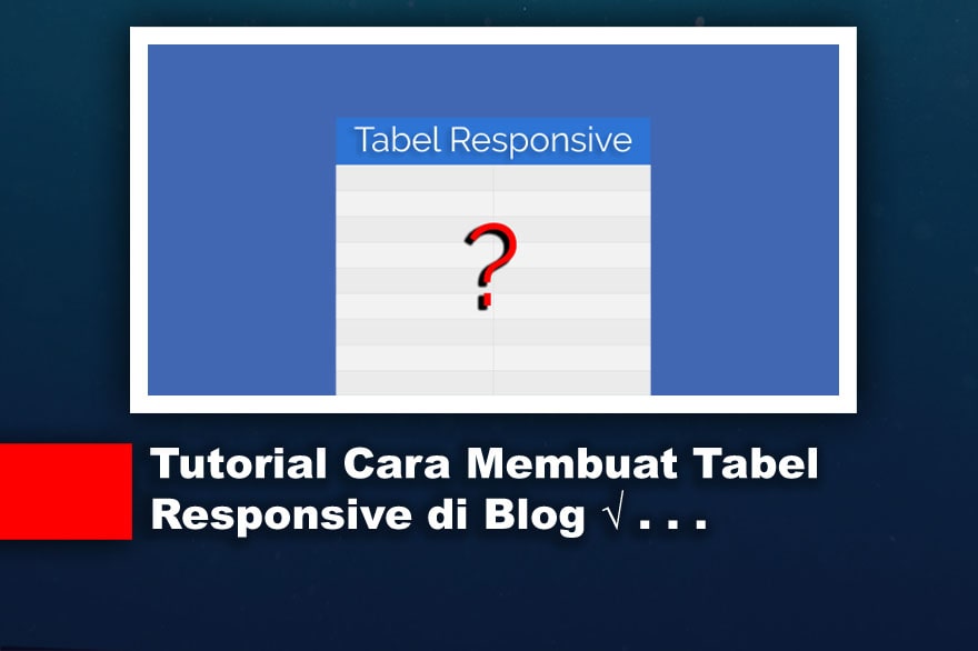 √ Tutorial Cara Membuat Tabel Responsive Di Blog