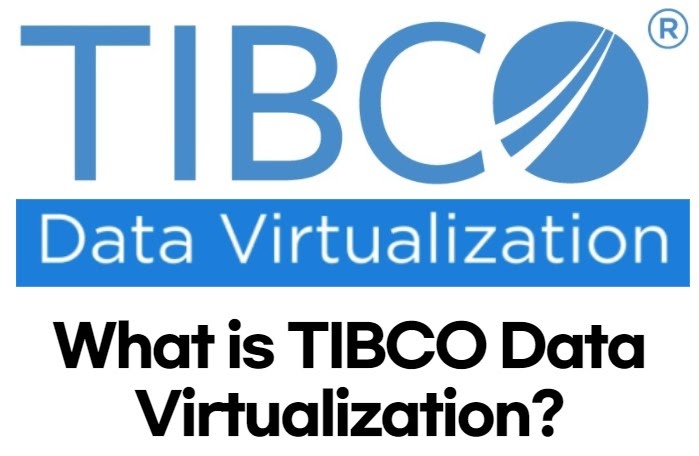 What is TIBCO Data Virtualization?
