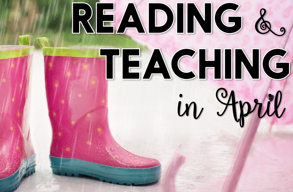 What I'm Reading & Teaching in April - The Literary Maven