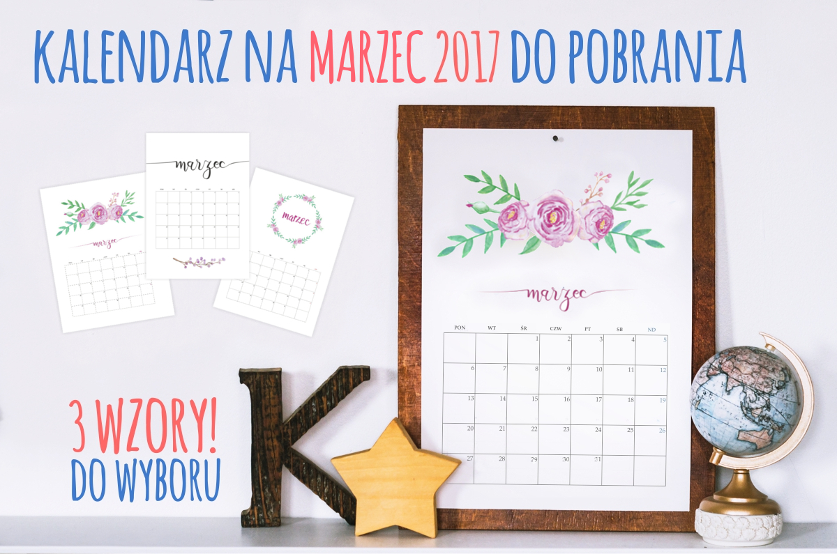 Kalendarz na marzec 2017 - do pobrania i wydrukowania | Piafka