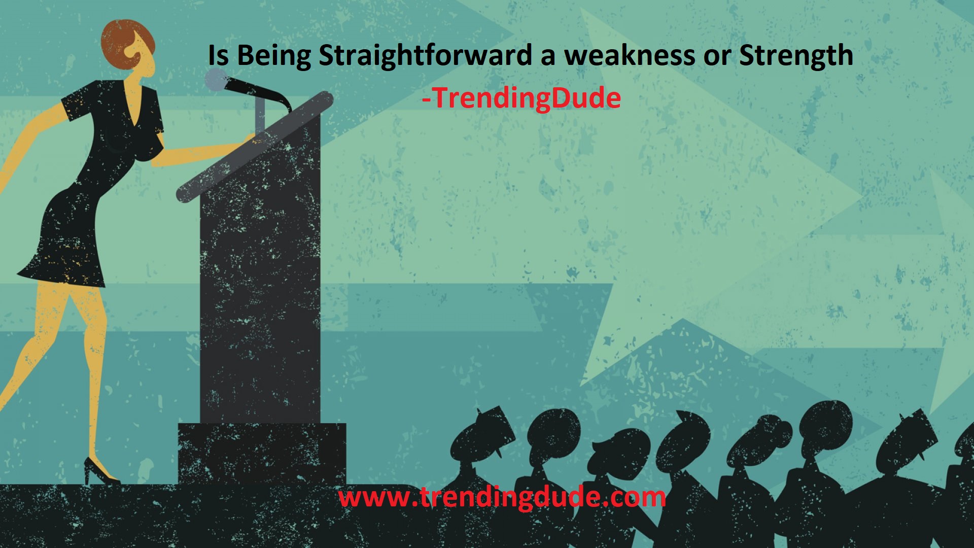Is Being Straightforward a weakness or Strength? | Trending Dude