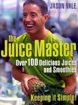 Review: The Juice Master - Over 100 Delicious Juices and Smoothies ...