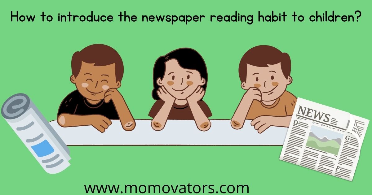 How to introduce newspaper reading habit to your child?