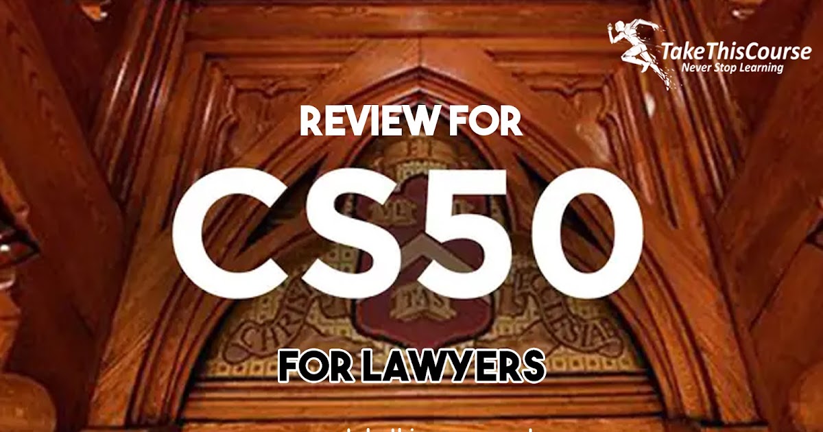 Take This Course: Review for CS50 for Lawyers Course-Take This Course
