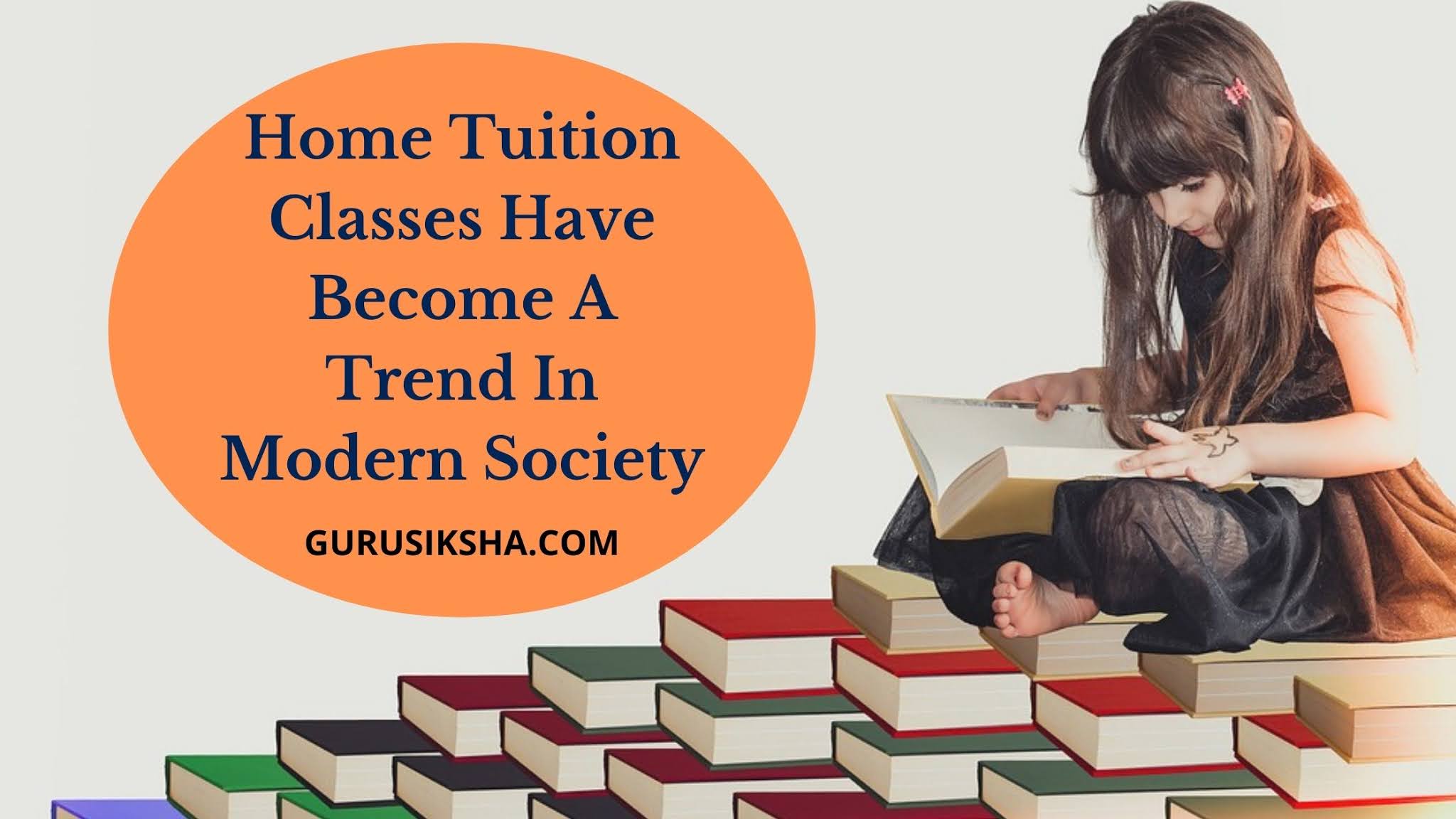 How Students Are Using Home Tuition Classes In India?