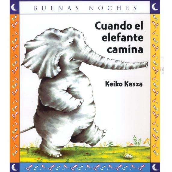 Cuento: "Cuando un elefante camina" (Keiko Kasza)