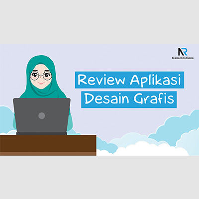 Review Aplikasi Desain Grafis ~ Nana Rosdiana