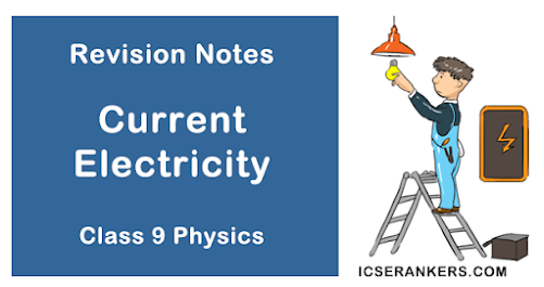 Revision Notes for Current Electricity Class 9 Physics ICSE