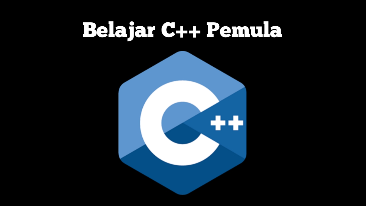 Belajar Pemrograman C++ Paling Mudah Untuk Pemula | Arek Sukun