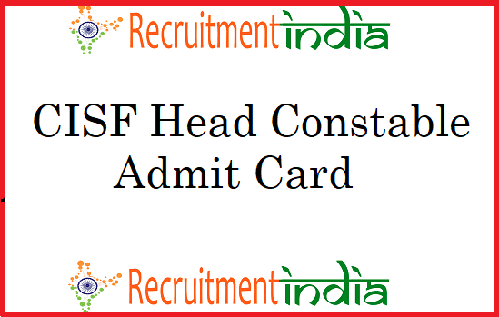 CISF Head Constable Admit Card 2019- Coming On 1st June