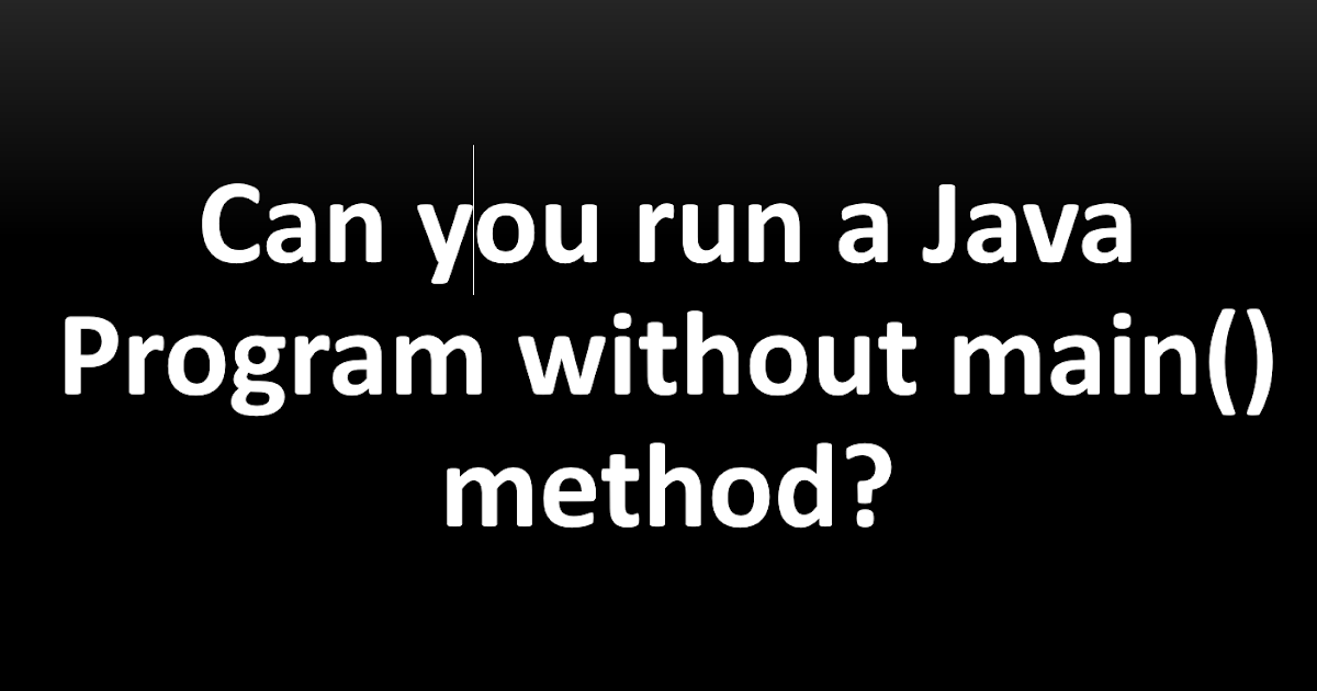 Why is main method public, static, and void in Java? Answer | Java67