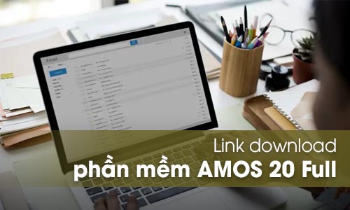 Phần mềm AMOS 20 Full - Phiên bản AMOS ổn định nhất - Phạm Lộc Blog