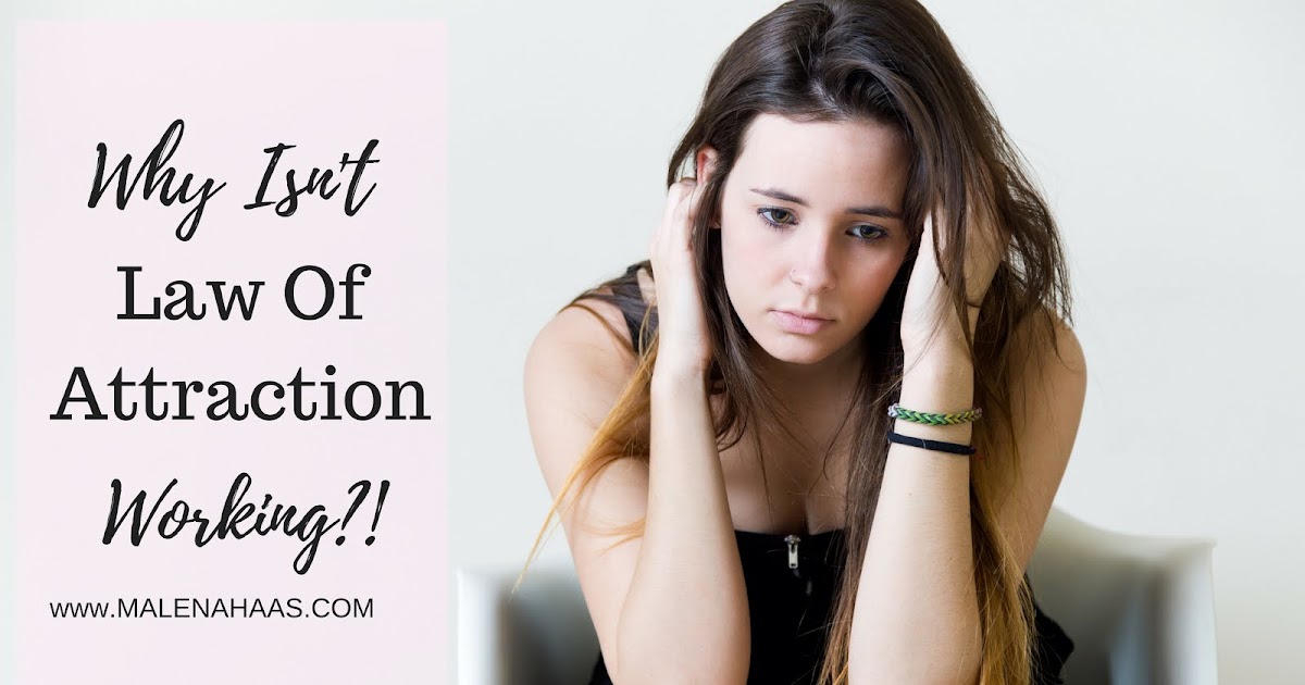 Malena Haas: 5 Reasons Why The Law Of Attraction Isn't Working