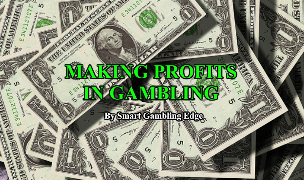How to make profits in gambling? - Smart Gambling Edge