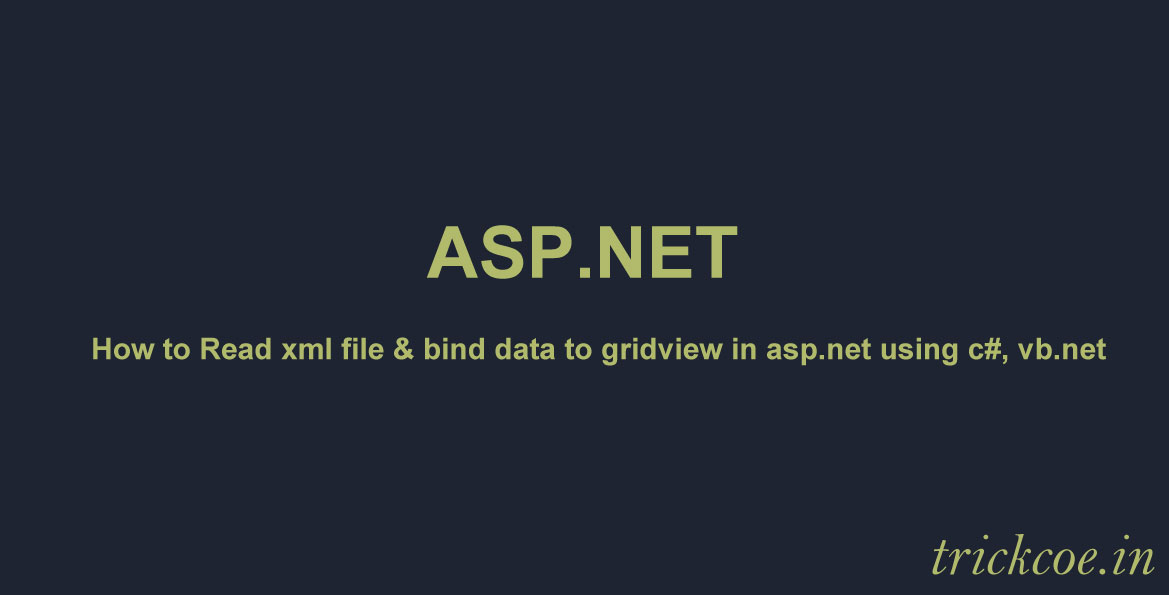 How To Read Xml File And Bind Data To Gridview In Using C Free Source Code