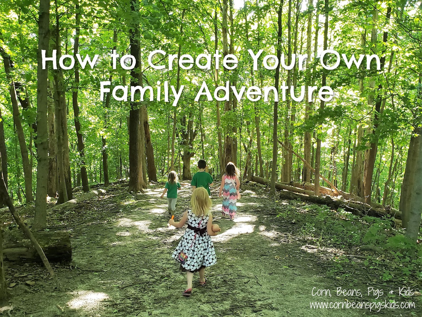 Corn, Beans, Pigs and Kids: How to Create Your Own Family Adventure