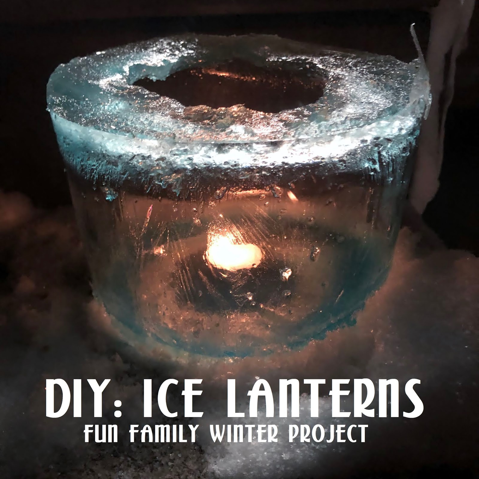 DIY Ice Lanterns ~ Winter family projects, Foraged Luminaries