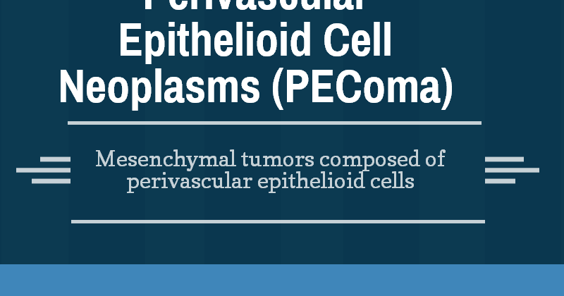 Pathology Infographics : Perivascular Epithelioid Cell Neoplasms ...