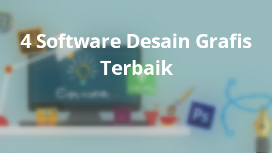 4 Software Desain Grafis Terbaik 2019 Yang Paling Banyak Digunakan ...