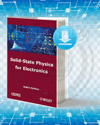 Download Solid State Physics for Electronics pdf.