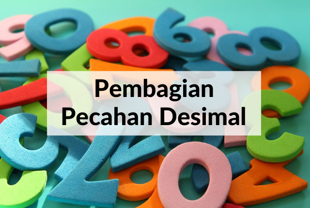 Pembagian Pecahan Desimal - Matematika Kelas 5 - Soal SD Ter-Update Pembagian Pecahan Desimal - Matematika Kelas 5 - Soal SD Ter-Update