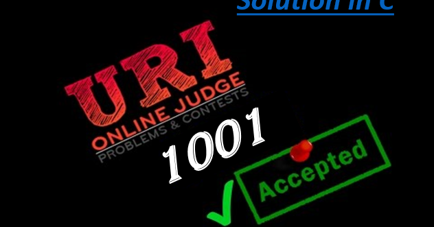 URI Online Judge Solution 1001(Extremely Basic) - Solution in C - Sakil M.