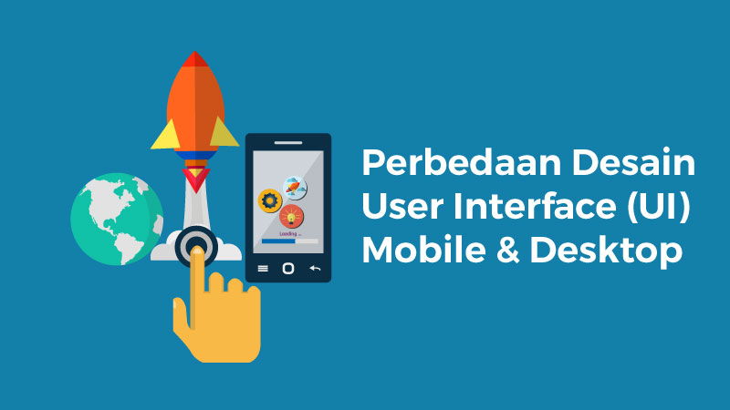 Perbedaan Antara Desain UI Mobile dan Desktop - Fikalmyid