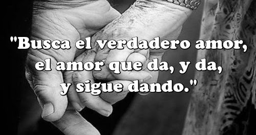 "La Soledad.": ¡Busca el verdadero amor, el amor que da, y da, y sigue ...