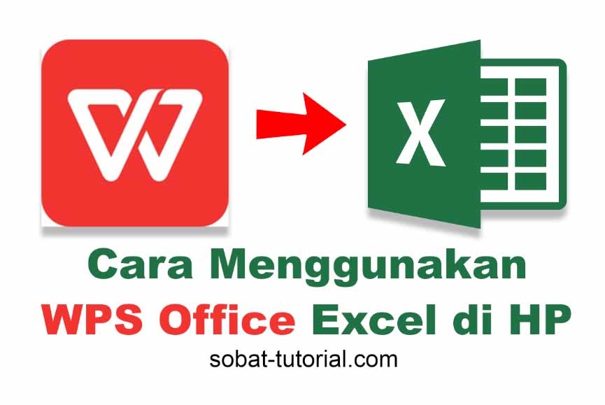 Cara Menggunakan WPS Office Excel di HP Android dan iOS - Sobat-Tutorial