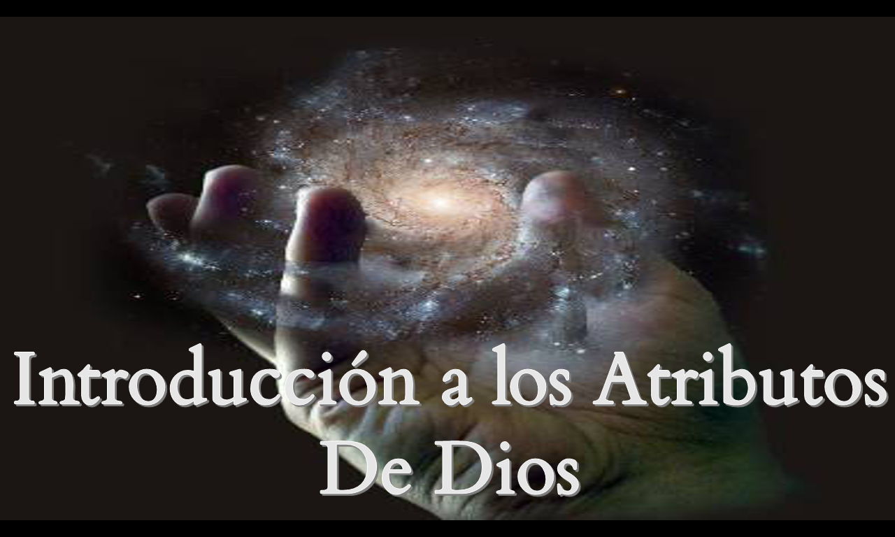 Una Introducción a los Atributos de Dios
