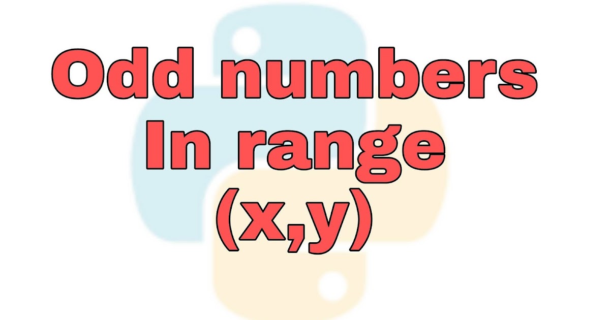 Python Program To Display Odd Numbers In Range X Y python-program-to-display-odd-numbers-in-range-x-y