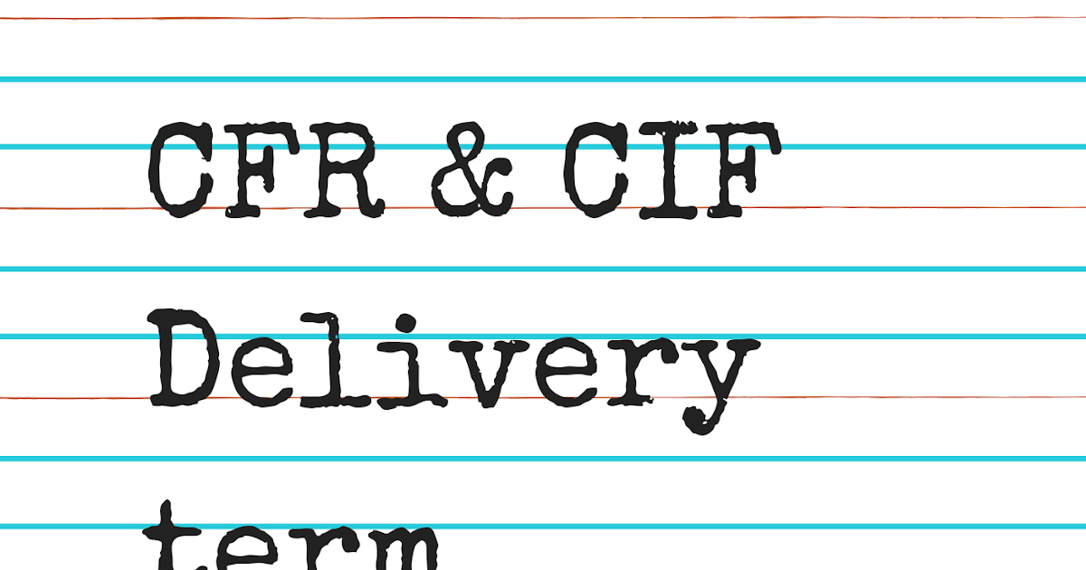 CFR & CIF Delivery term | CFR & CIF incoterm