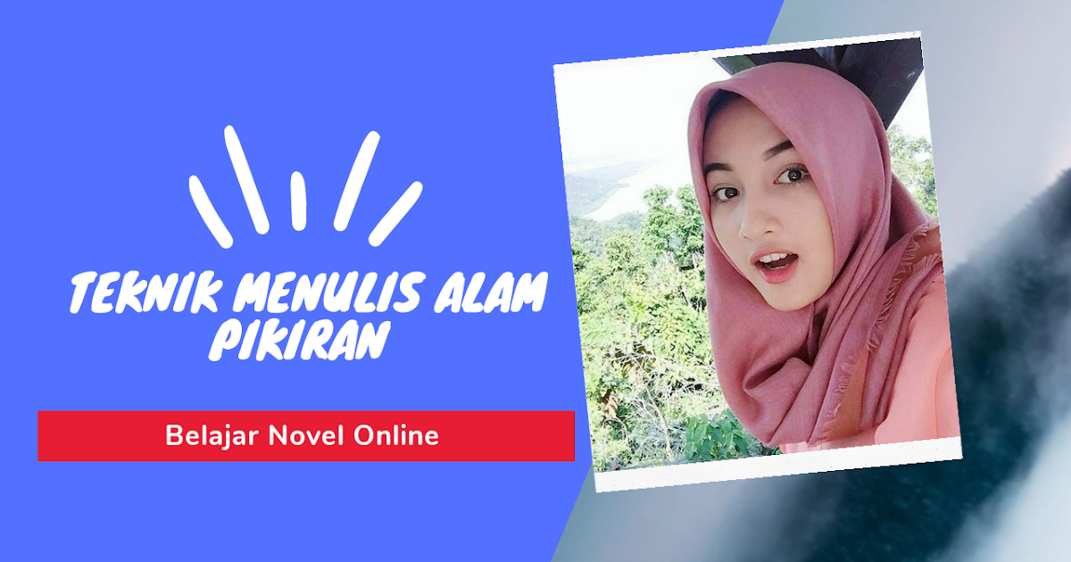Teknik Menulis Alam Pikiran dalam Karya Fiksi - Belajar Bersama Bisa
