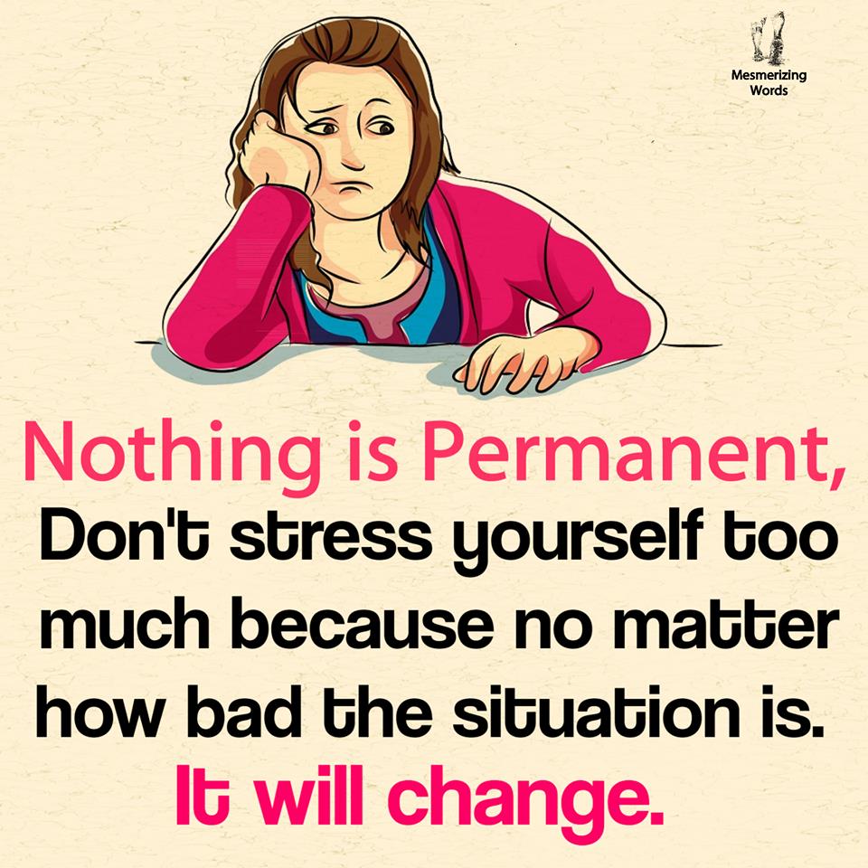 Awesomequotes4u.com: Nothing is permanent.