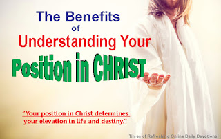 THE BENEFITS OF UNDERSTANDING YOUR POSITION IN CHRIST - The Fount Spring