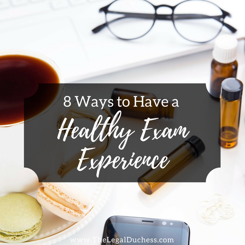 8 Ways to Prep for a Healthy Final Exam Experience - The Legal Duchess