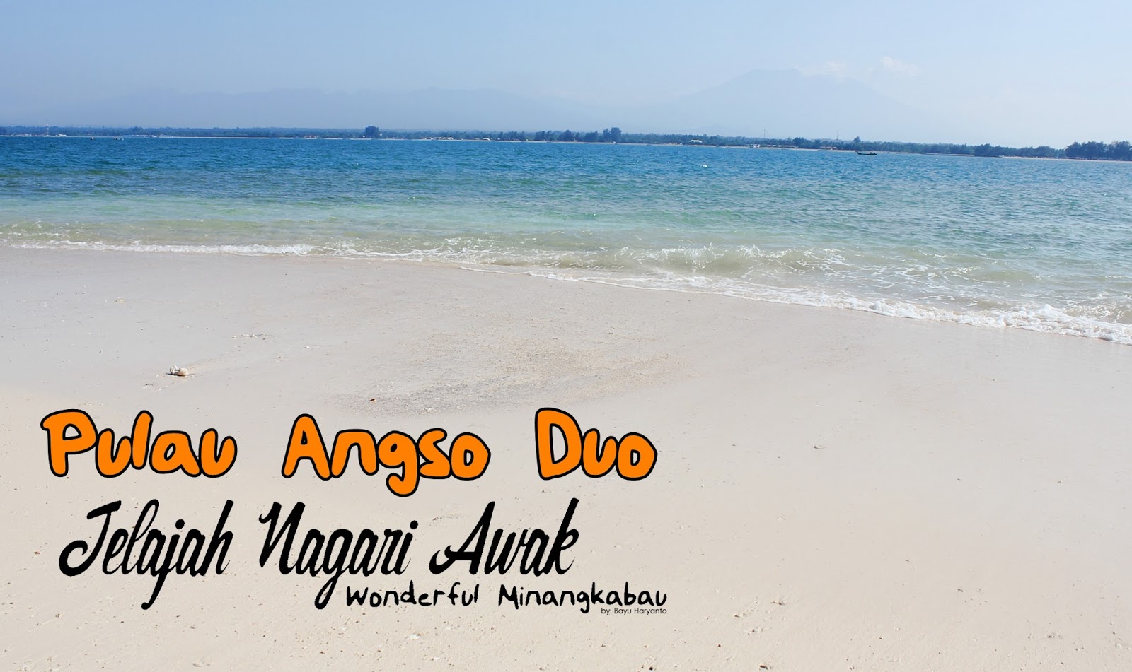 Jelajah Nagari Awak: Serunya Keliling Pulau Angso Duo Pantai Putih dan ...