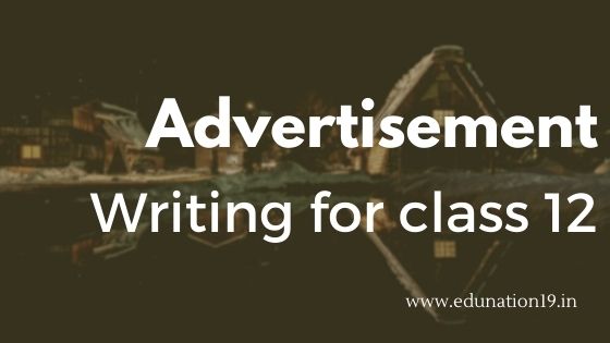 Advertisement Writing for class 12/HS 2nd ye - edunation19