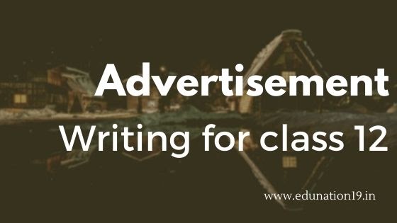 Advertisement Writing for class 12/HS 2nd ye - edunation19