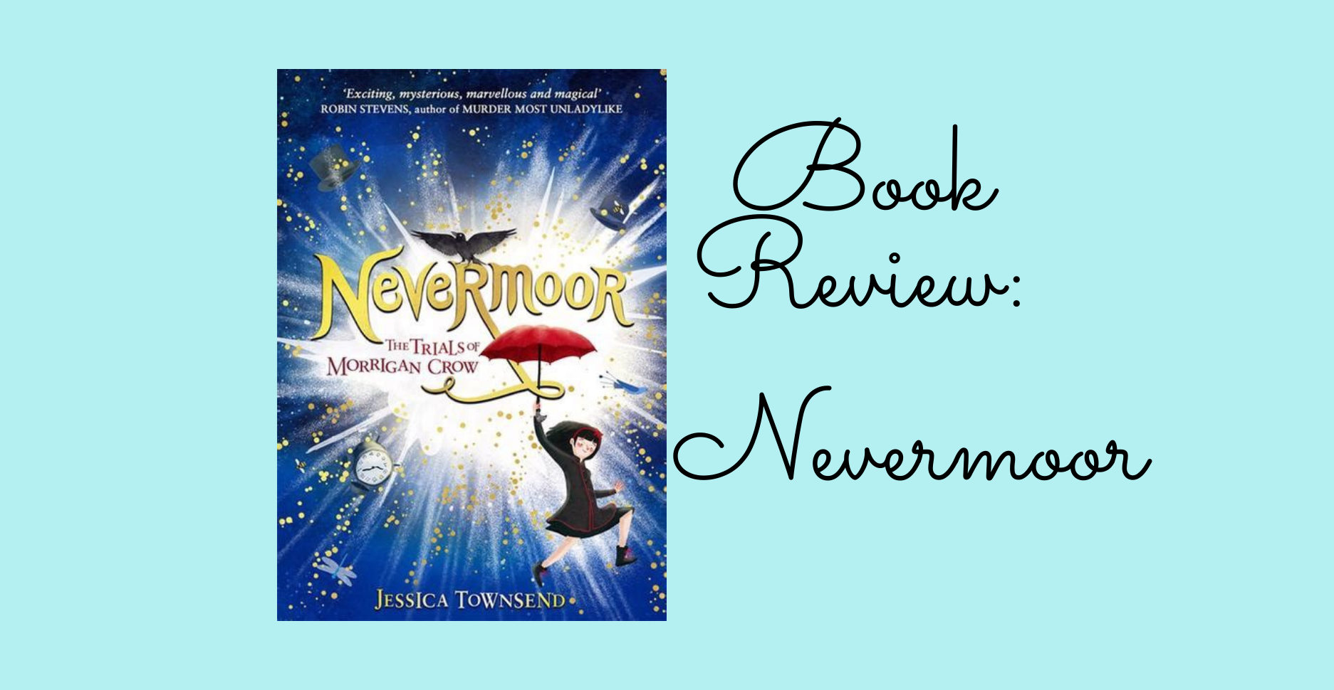 BOOK REVIEW: Nevermoor: The Trials of Morrigan Crow - Jessica Townsend