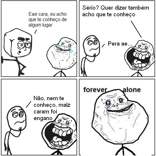 Eu rio pacas: Hey cara eu te conheço...