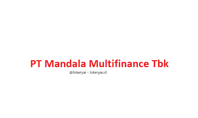 Lowongan Kerja PT Mandala Multifinance Tbk Terbaru