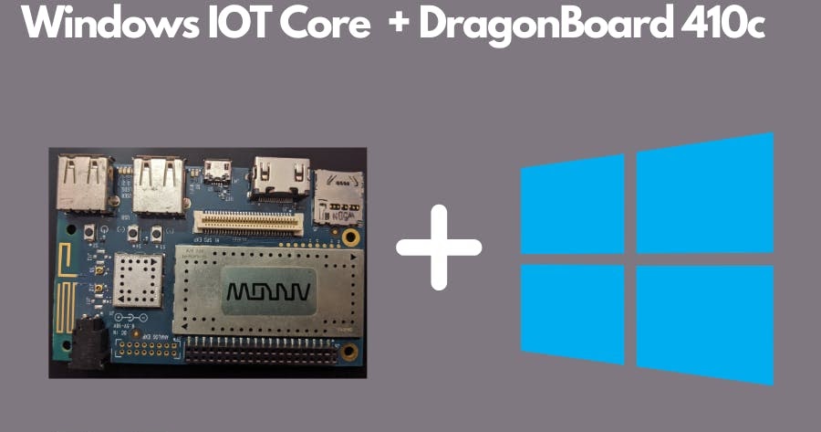 Get Started DragonBoard 410c with Windows IoT Core