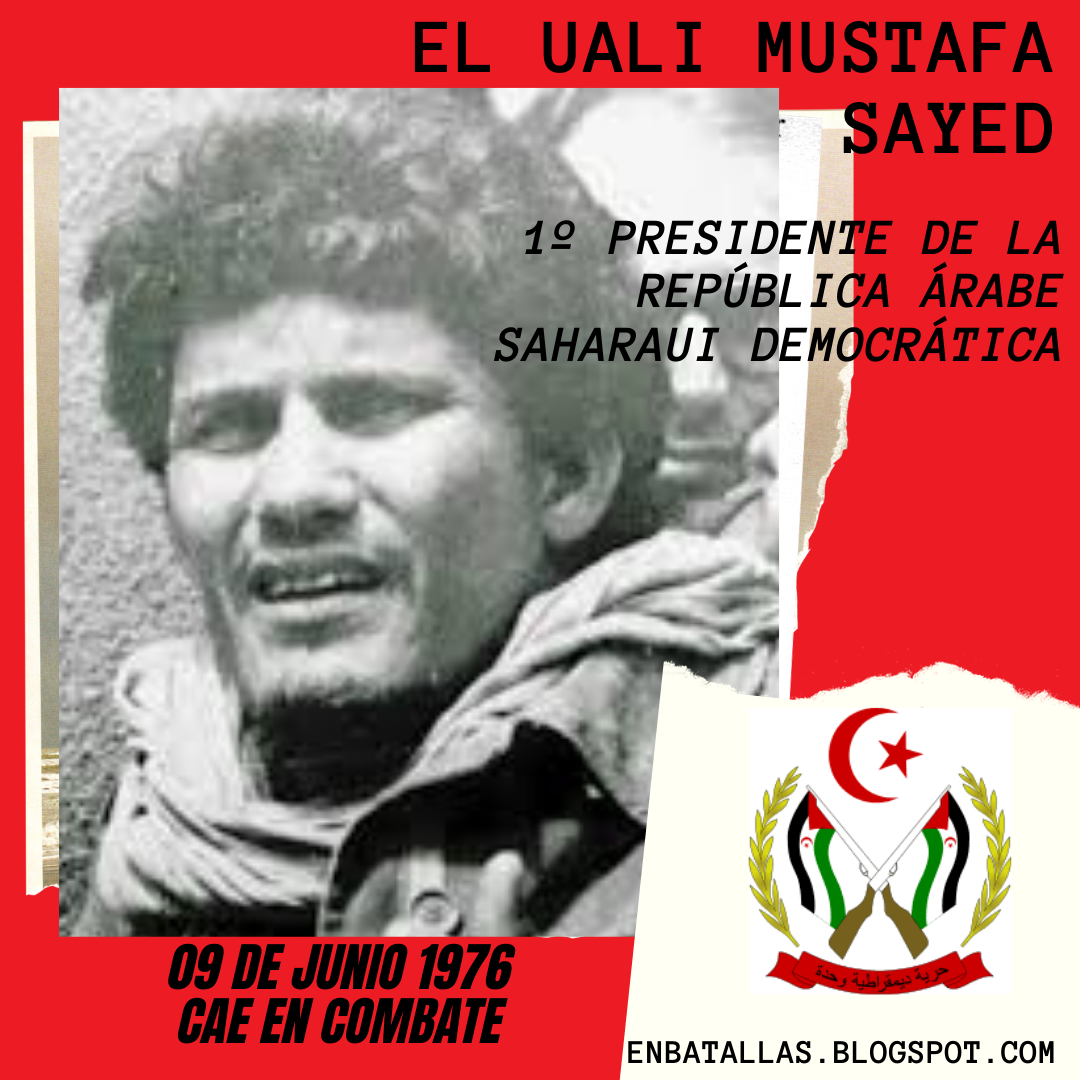 En Batallas: 9 junio 1976 Cae En Combate El Uali Mustafa Sayed. Mauritana