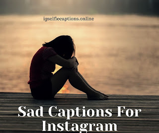175 + Sad Instagram Captions For Heartbreaking Love Failure Life