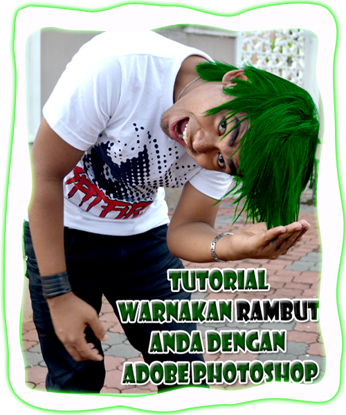 Fizgraphic: Tutorial Photoshop - Warnakan Rambut Anda dengan Adobe ...