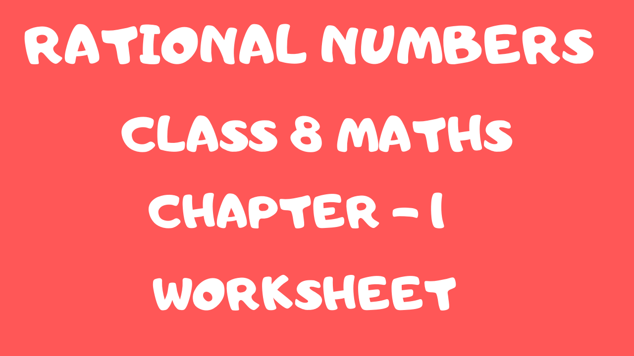 Rational Numbers Class 8 Worksheet Maths Chapter 1 Rational Numbers Class 8 Worksheet Maths Chapter 1