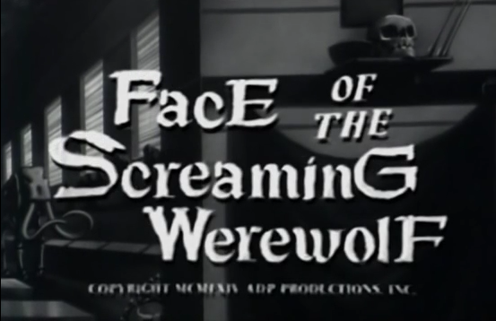 Atom Mudman's A-List: Face of the Screaming Werewolf (1964), by ...